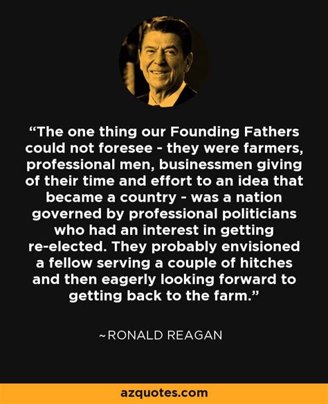 Ronald Reagan Quote The One Thing Our Founding Fathers Could Not
