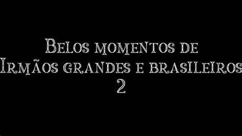 BELOS MOMENTOS DE IRMÃOS GRANDES E BRASILEIROS iFunny Brazil