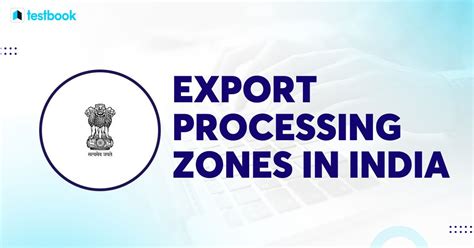 Export Processing Zones In India An In Depth Analysis For Upsc