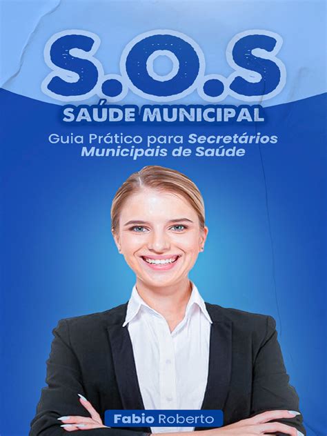 Sos Saúde Municipal Guia Prático Para Secretários Municipais De