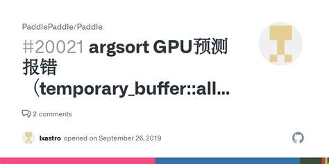 Argsort Gpu预测报错（temporarybufferallocate Gettemporarybuffer Failed） · Issue 20021