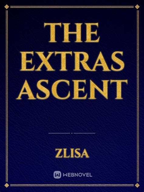 The Extras Ascent Zlisa Webnovel