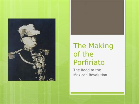 Pptx The Making Of The Porfiriato The Road To The Mexican Revolution