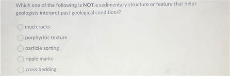 Solved Which one of the following is NOT a sedimentary | Chegg.com
