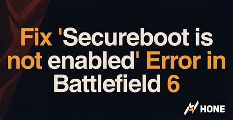 How To Fix ‘secureboot Is Not Enabled Error In Battlefield 6 Hone Blog