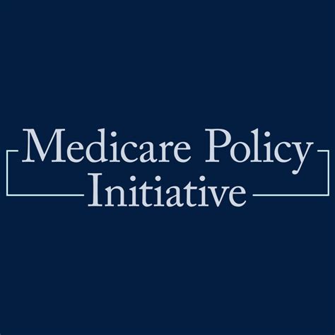 Medicare Policy Initiative Providing Balanced Actionable Information To Policymakers Who Are