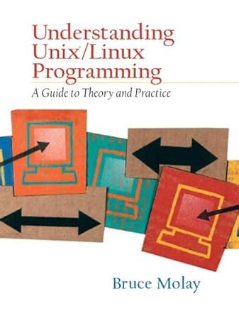 Understanding UNIX LINUX Programming A Guide To Theory And Practice Molay Bruce