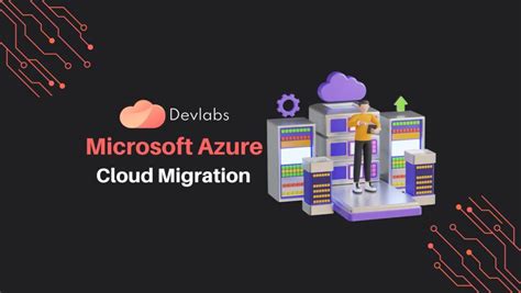 Microsoft Azure Cloud Migration Services With Your Business