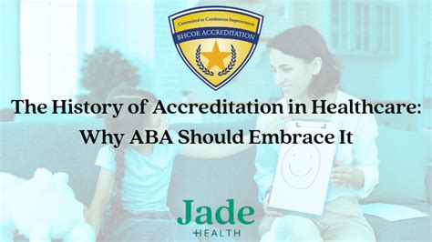 Bhcoe The History Of Accreditation In Healthcare Why Aba Should