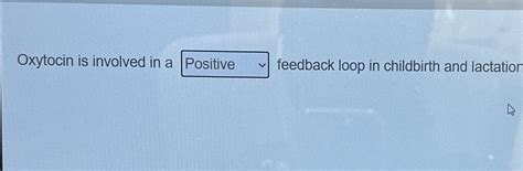 Solved Oxytocin Is Involved In A ﻿feedback Loop In