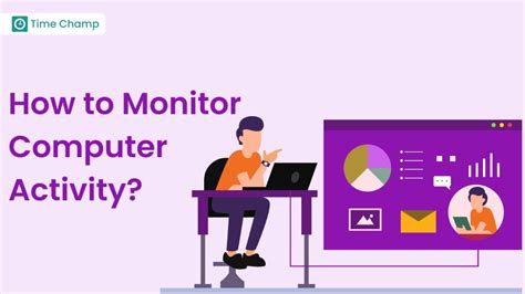 How To Monitor Computer Activity Its Benefits And Tips