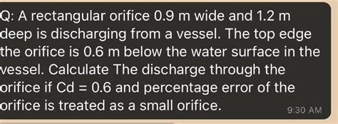 Solved Q A Rectangular Orifice 0 9 M Wide And 1 2 M Deep Is