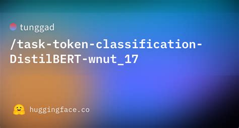 Tunggadtask Token Classification Distilbert Wnut17 At Main