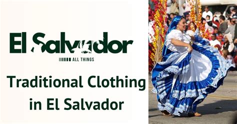 Traditional Clothing In El Salvador Styles And History
