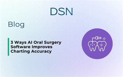 3 Ways Ai Oral Surgery Software Improves Charting Accuracy Dsn Software