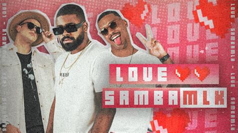 Samba Mlk Love Clipe De Oficial Youtube