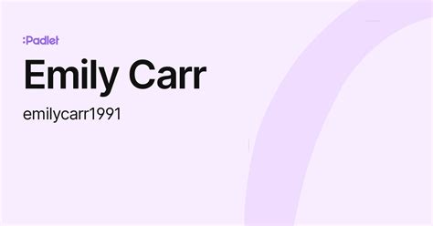 Emily Carr Emilycarr1991 Profile Padlet