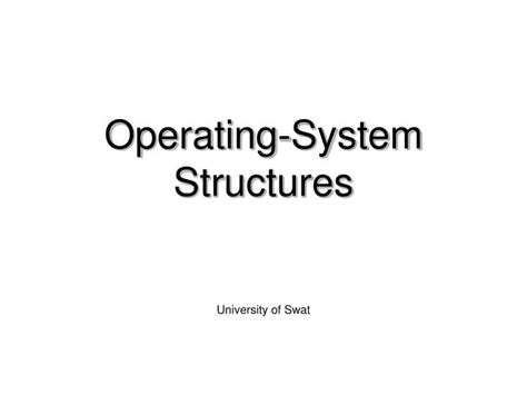 Ppt Operating System Structures Powerpoint Presentation Free
