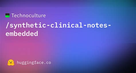 technoculture synthetic clinical notes embedded · datasets at hugging face