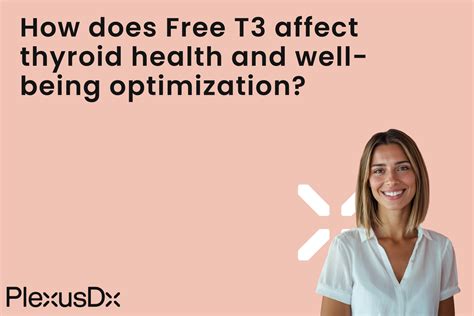 How Does Free T3 Affect Thyroid Health And Well Being Optimization