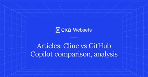 5 Articles Cline Vs Github Copilot Comparison Analysis Exa Websets