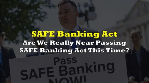 Are We Really Near Passing Safe Banking Act This Time The Deep Dive