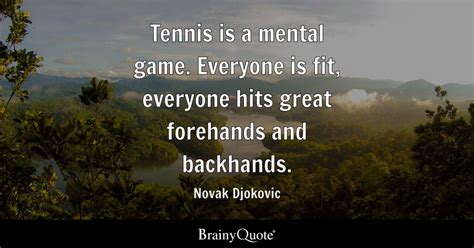 Novak Djokovic Tennis Is A Mental Game Everyone Is Fit