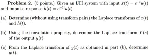 Solved Given An Lti System With Input X T E −tu T And Impulse Response H T E −2tu T A