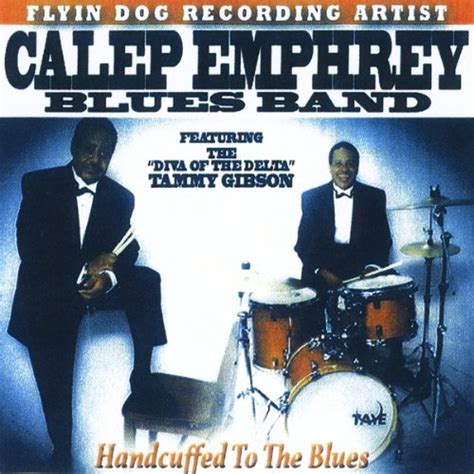 Emphrey Calep Blues Band Handcuffed To The Blues Music