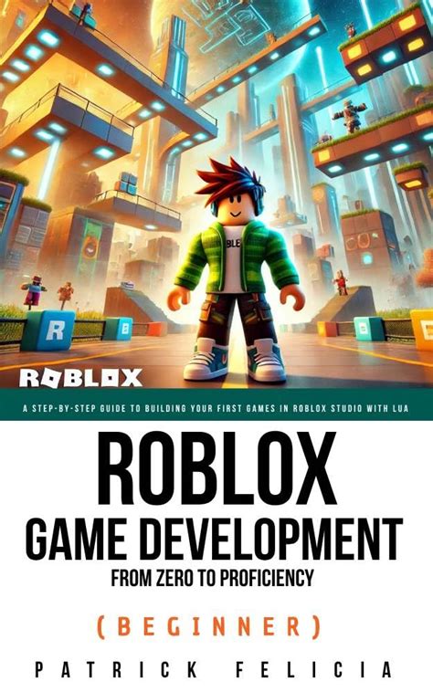 Amazon Roblox Game Development From Zero To Proficiency Beginner A Step By Step Guide To