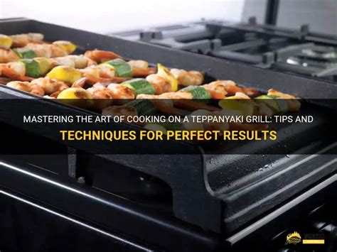 Mastering The Art Of Cooking On A Teppanyaki Grill Tips And Techniques