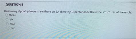 Solved QUESTION 5 How many alpha hydrogens are there on | Chegg.com