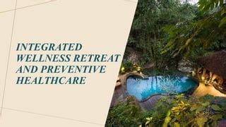 Integrated Wellness Retreat And Preventive Healthcare Hospital Pptx