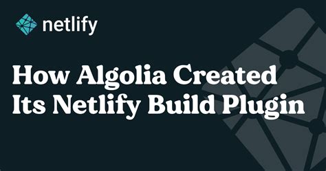 how algolia created its netlify build plugin site search indexer