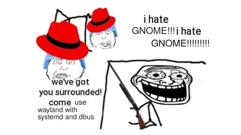 Stop Using Redhat Software Im Tired Of Seeing It My Friend On Arch Uses Systemd On Gentoo Its