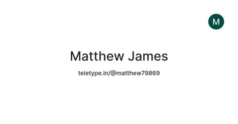 Matthew James — Teletype