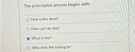 Solved The Prescriptive Process Begins Withhow Is This