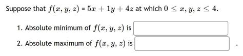 solved suppose that f x y z 5x 1y 4z at which 0≤x y z≤4 1