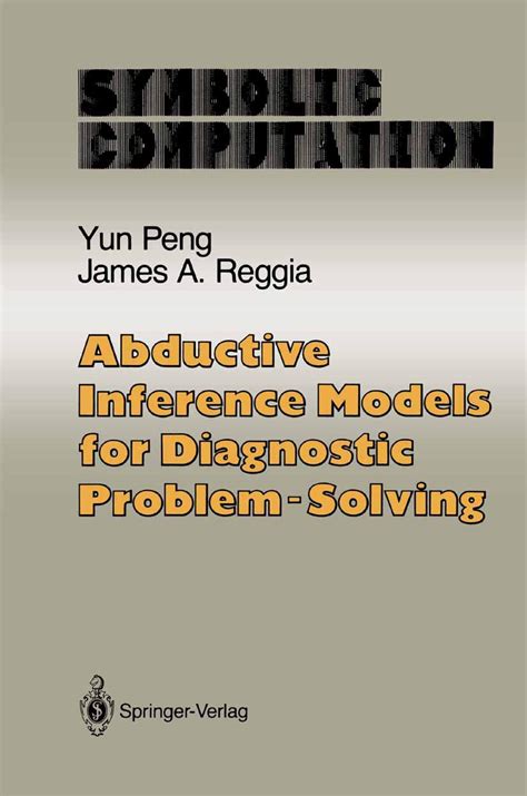 Abductive Inference Models For Diagnostic Problem Solving Symbolic