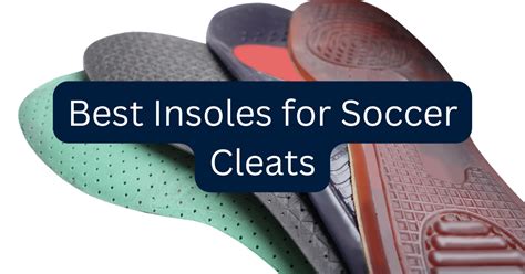 Best Insoles For Soccer Cleats To Buy In 2026