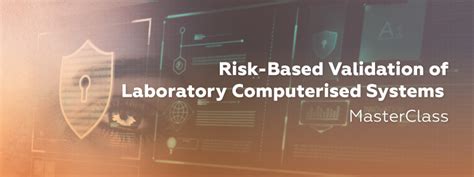 Risk Based Validation Of Laboratory Computerised Systems Masterclass