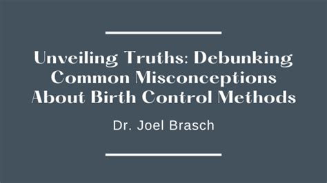 unveiling truths debunking common misconceptions about birth control