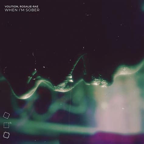 When Im Sober By Volition Rosalie Rae