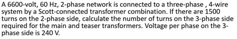 Solved A 6600 Volt 60 Hz 2 Phase Network Is Connected To A