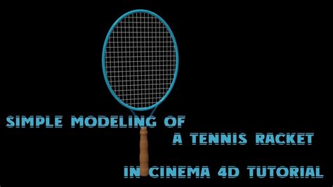 simple modeling of a tennis racket in cinema 4d tutorial youtube
