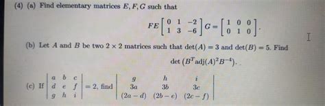 solved 4 a find elementary matrices e f g such that 0