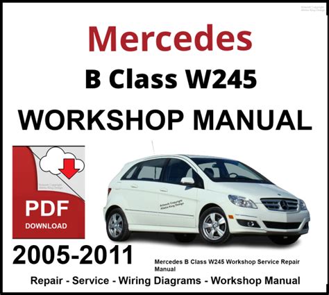 Mercedes B Class W245 2005 2011 Workshop Service Repair Manual