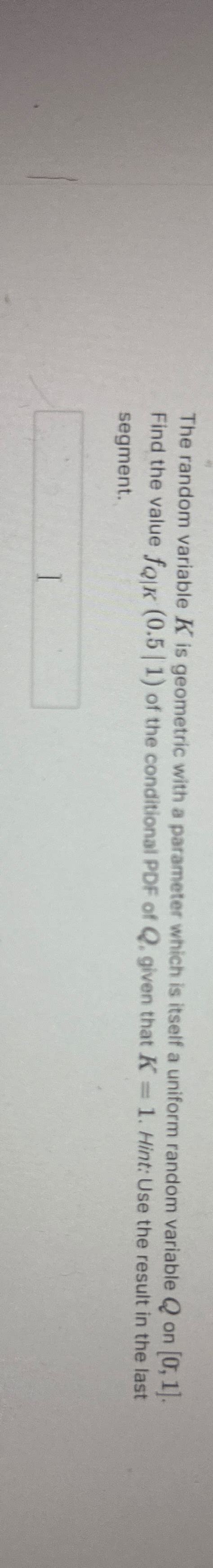Solved The Random Variable K ﻿is Geometric With A Parameter