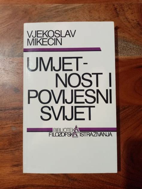 Vjekoslav Mikecin Umjetnost I Povijesni Svijet