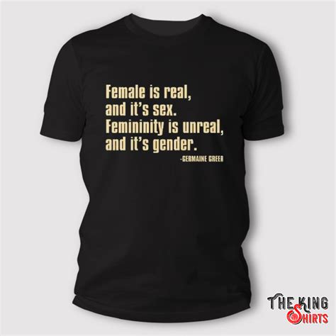 Female Is Real And Its Sex Femininity Is Unreal And Its Gender Shirt